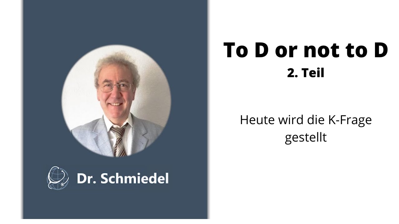 To D or not to D - 2. Teil - Dr. Schmiedel